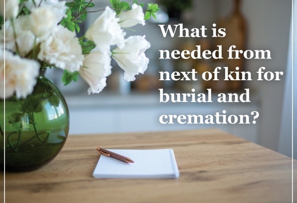 What Is Needed from Next of Kin for Burial and Cremation ...